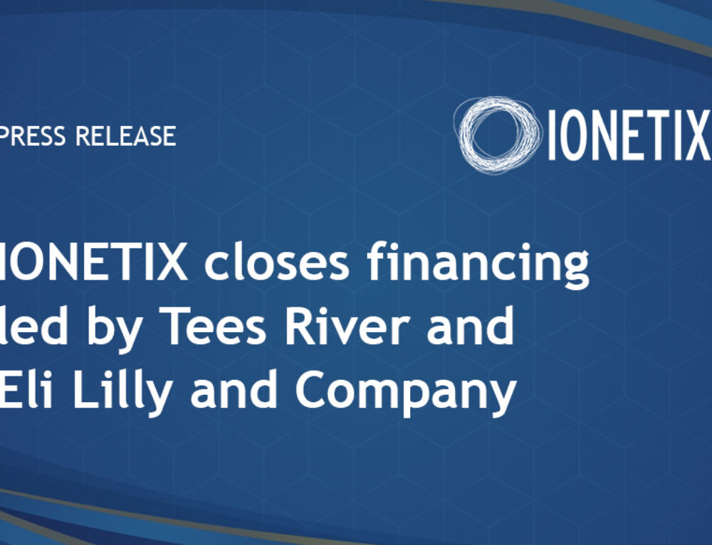 IONETIX closes financing by Tees River and Eli Lilly & Company